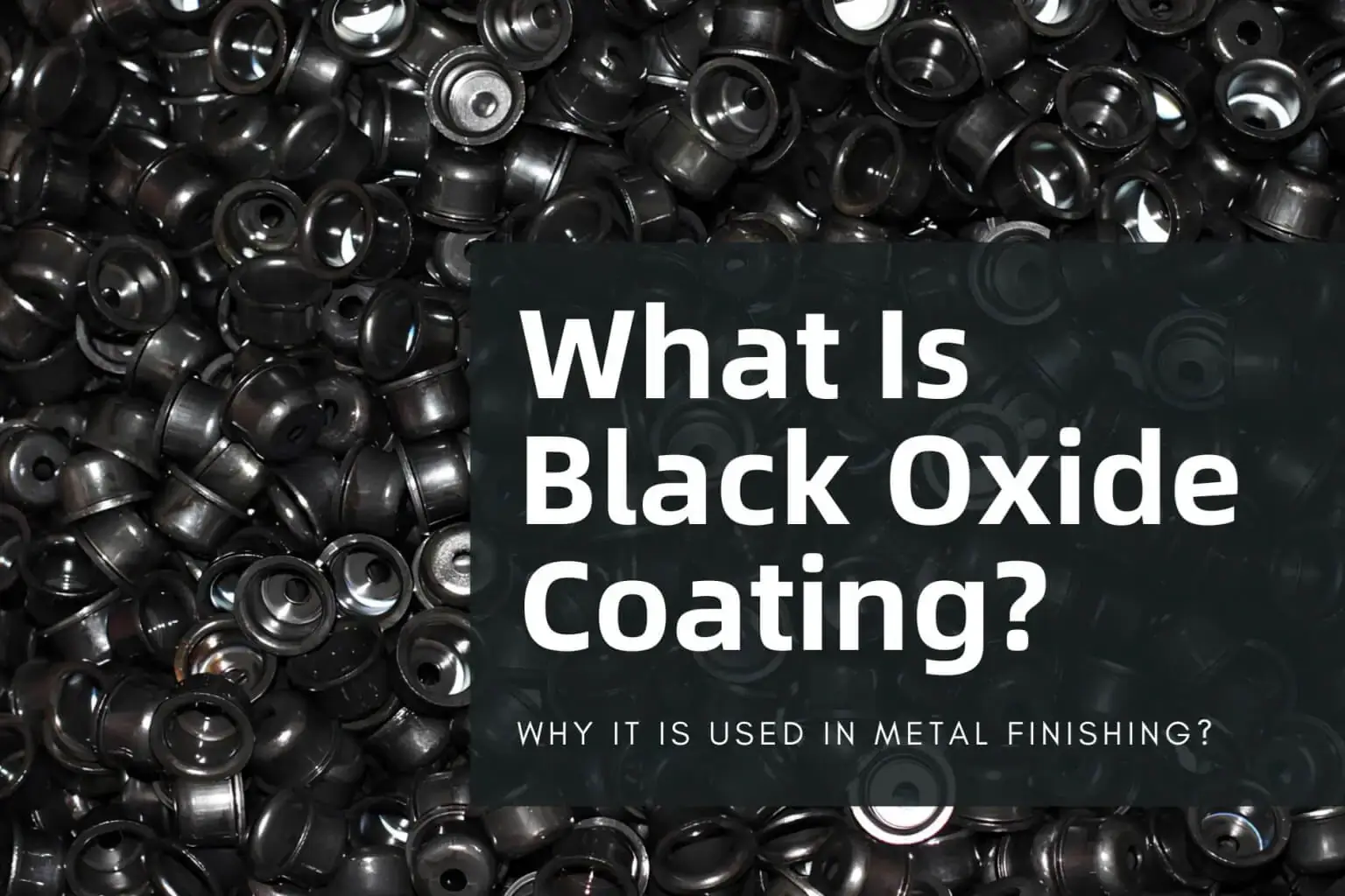What Is Black Oxide Coating and Why It Is Used in Metal Finishing?